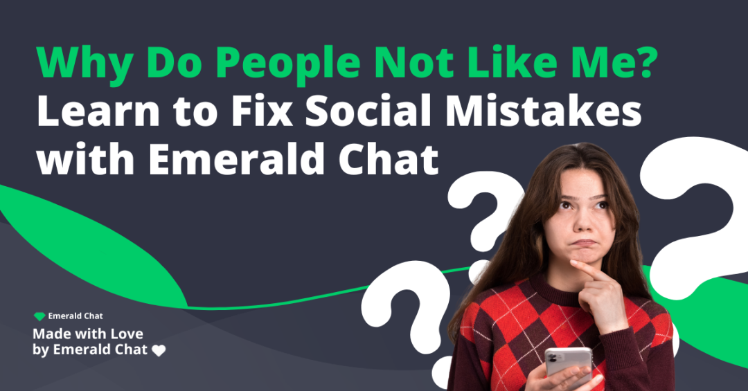 Why Do People Not Like Me? | Emerald Chat