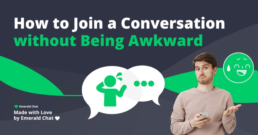 How to Join a Conversation without Being Awkward - Emerald Chat