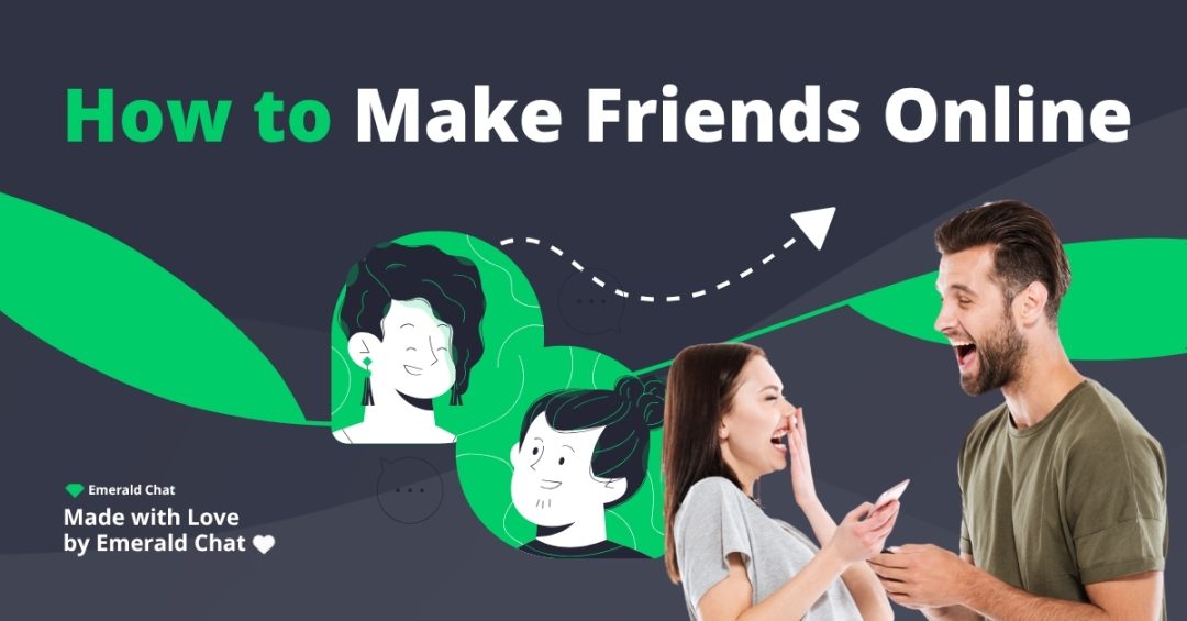 How To Make Friends Online | Emerald Chat