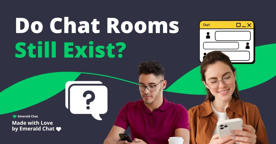 Do Chat Rooms Still Exist? – Emerald Chat