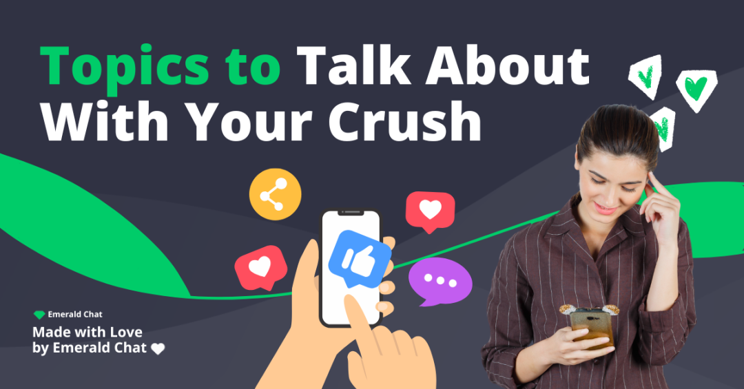Best Things to Talk About With Your Crush