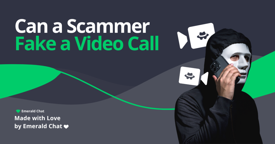 Can a Scammer Fake a Video Call | Emerald Chat